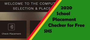 2020 Free SHS School Placement Checker for BECE graduates