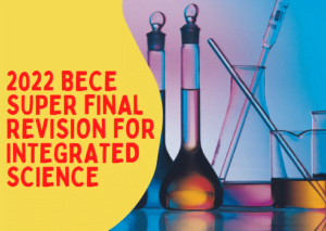 2022 BECE Super Final Integrated Science Revision (Practicals & More)