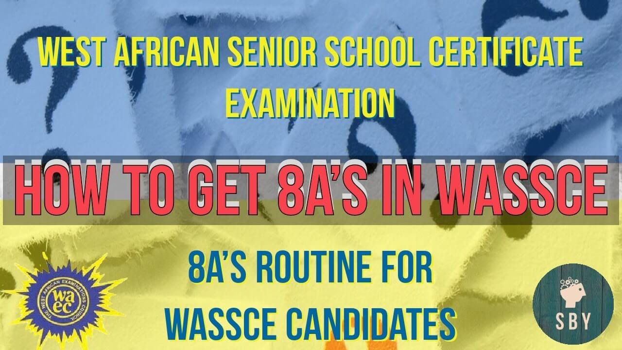 How To Pass Your 2023 WASSCE With Ease - Easy Steps