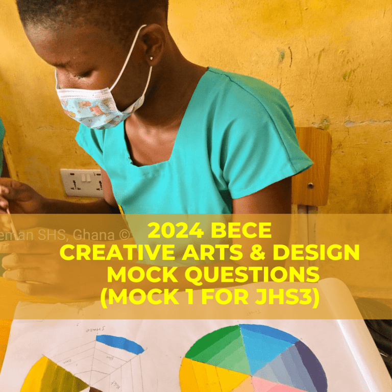 2024 BECE Creative Arts and Design Mock Questions: -Check here